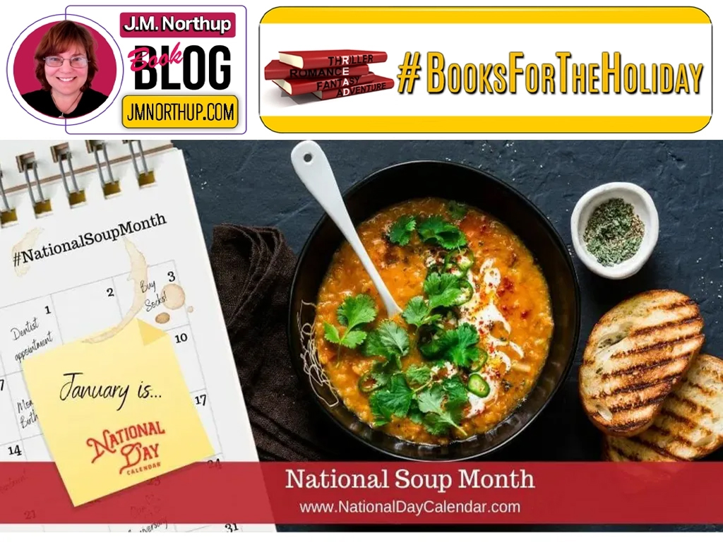 #BooksForTheHoliday – January is National Soup Month – J.M. NORTHUP