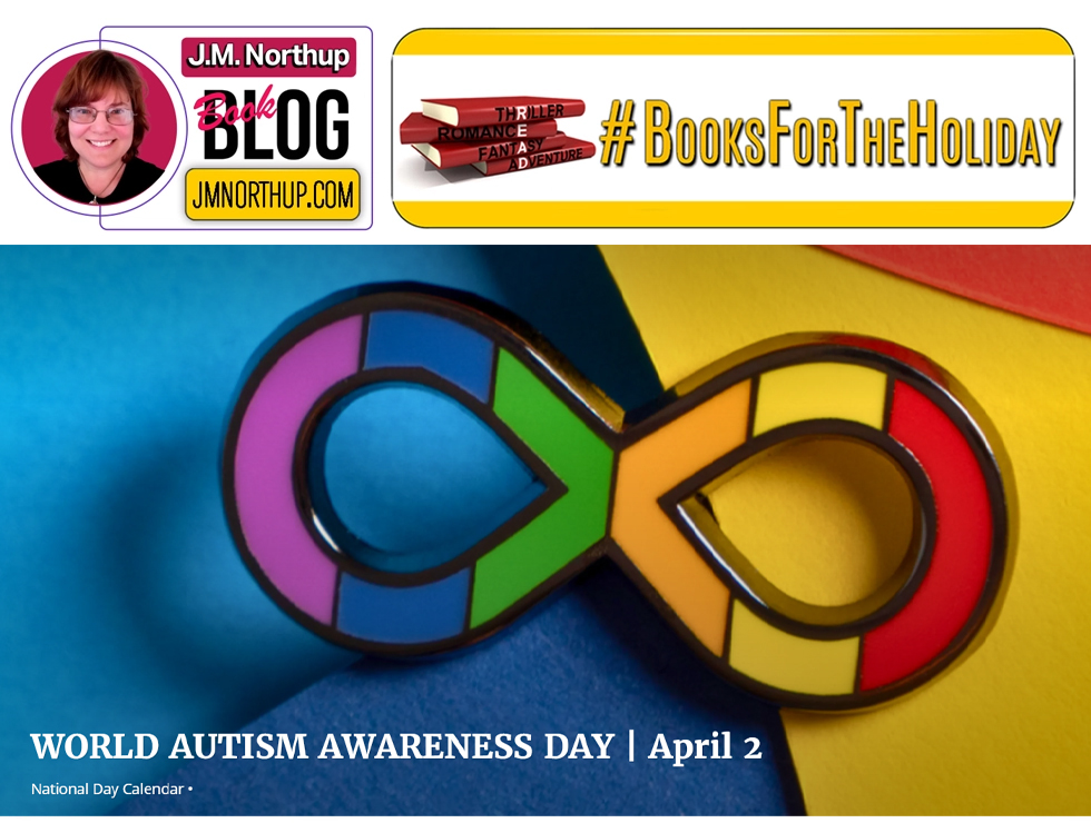 #BooksForTheHoliday – World Autism Awareness Day – J.M. NORTHUP