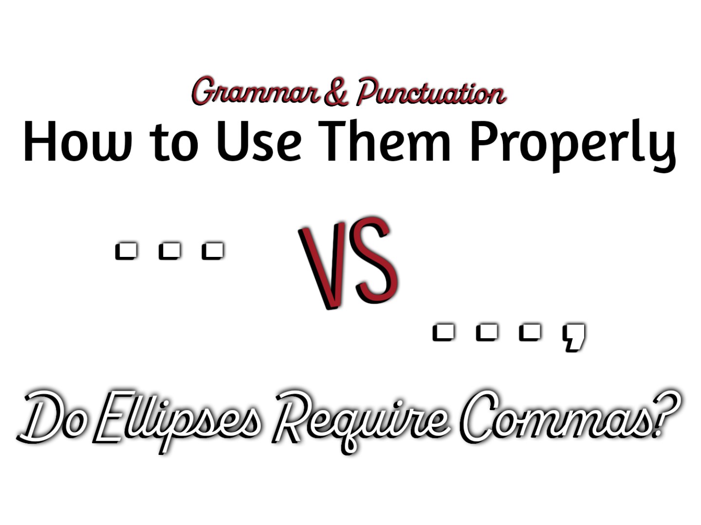 Versus ‘ …,: Do ellipses require commas? – J.M. NORTHUP