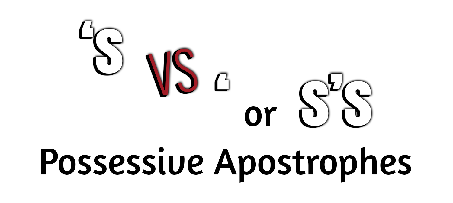 ‘s Versus ‘ or s’s: Possessive Apostrophes – J.M. NORTHUP